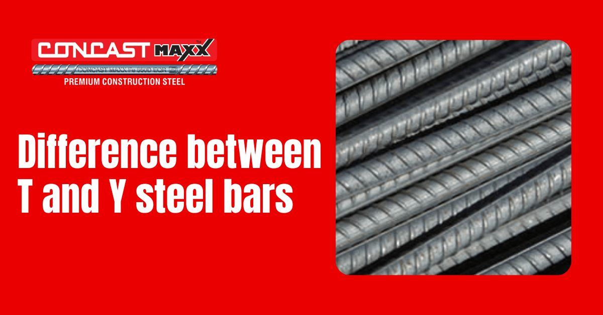Difference Between T And Y Steel Bars Concast Maxx Best TMT Bars